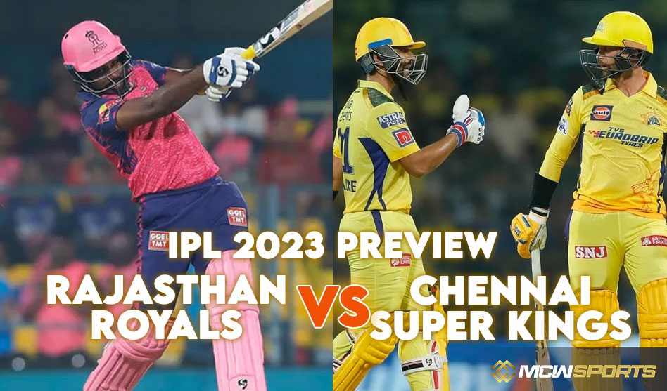 IPL 2023: Rajasthan Royals vs Chennai Super Kings, 37th Match Preview - MCW Sports BD