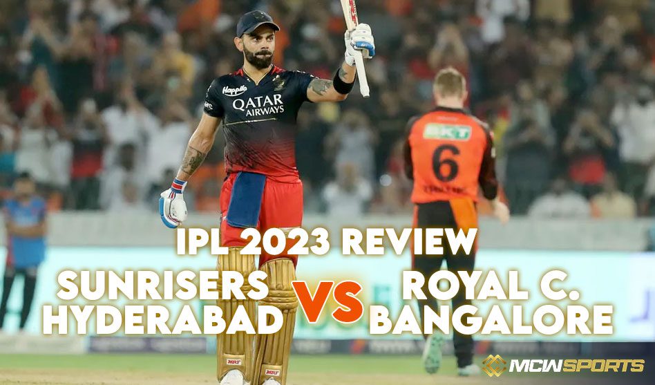 IPL 2023: Sunrisers Hyderabad vs Royal Challengers Bangalore, 65th Match Review - MCW Sports BD